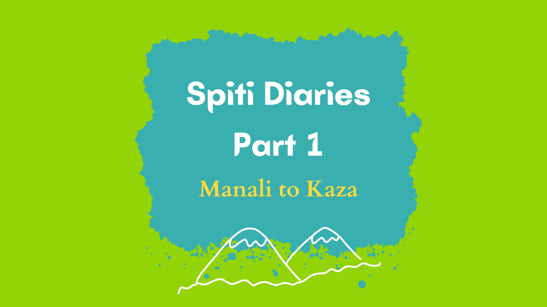 Spiti Diaries – I (Day 1) (Manali-Kaza) - A Borrowed Backpack Spiti Diaries – I (Day 1) (Manali-Kaza) - A Borrowed Backpack